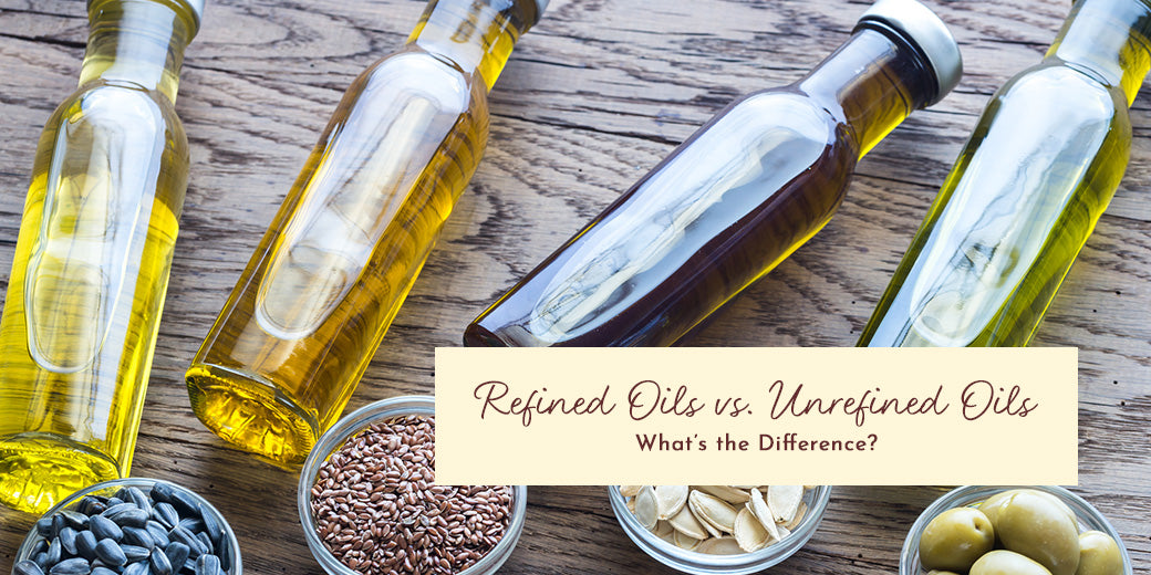 Refined Oils vs. Unrefined Oils: What’s the Difference? – La Tourangelle
